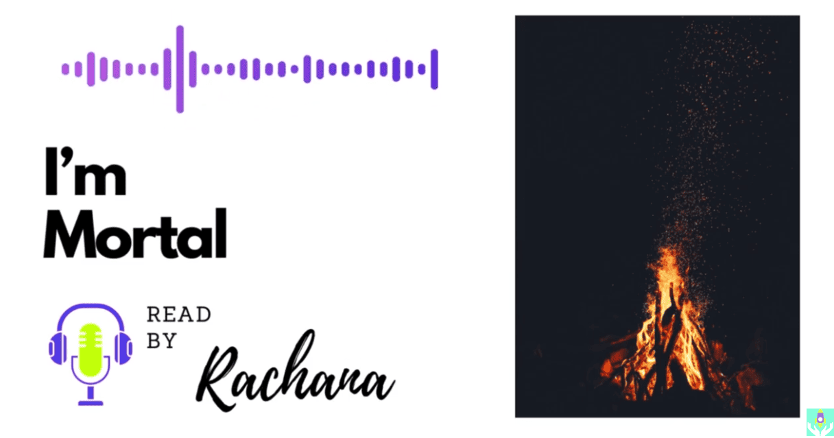 I'm Mortal - A Poem by Rachana {Audio Podcast} » Rachana Nadella-Somayajula